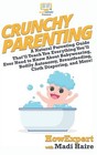 Crunchy Parenting: A Natural Parenting Guide That'll Teach You Ev by ...