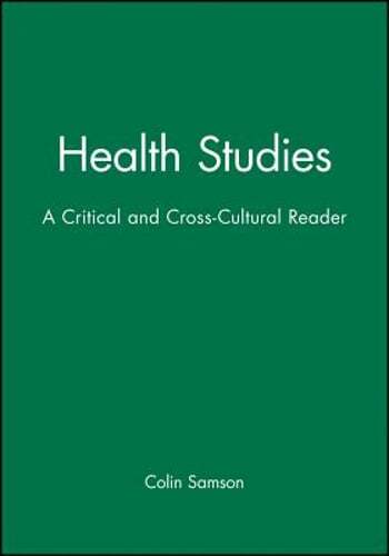 Health Studies: A Critical and Cross-Cultural Reader by Colin Samson ...