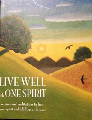 Live Well with One Spirit: Exercises and Meditations to Free Your ...