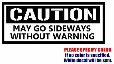 Caution May Go Sideways Vinyl Decal Sticker Car Window Bumper Wall ...