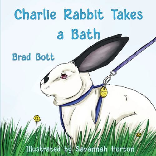 Charlie Rabbit Takes a Bath by Brad Bott (2021, Trade Paperback) for ...