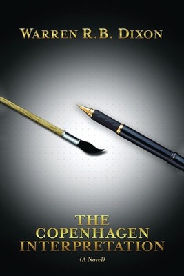 The Copenhagen Interpretation (A Novel) by Warren R.B. Dixon (English ...
