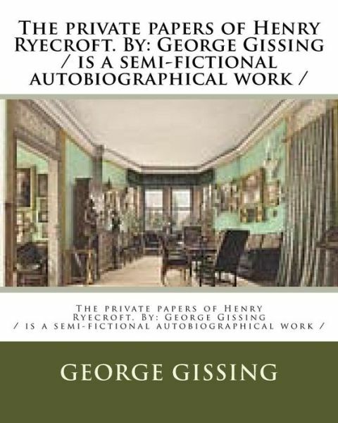 The Private Papers of Henry Ryecroft. by: George Gissing / Is a Semi ...