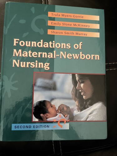 Foundations of Maternal-Newborn Nursing by Trula Myers Gorrie, Emily ...