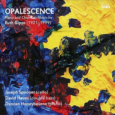 Opalescence: Piano and Chamber Music by Ruth Gipps by Joseph Spooner ...