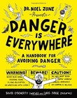 Danger Is Everywhere: A Handbook for Avoiding Danger By David O ...
