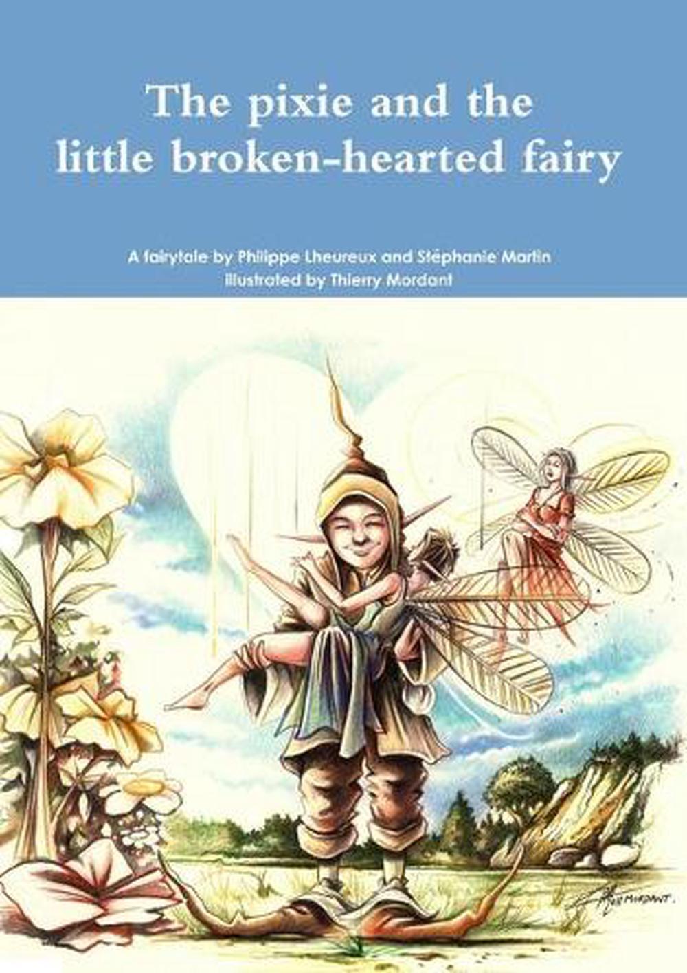 The pixie and the little broken-hearted fairy. by Philippe Lheureux (English) Pa 9781716878831 ...