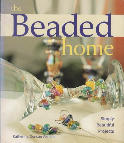 The Beaded Home ~45 Illustrated Projects w/Instructions ~Katherine ...