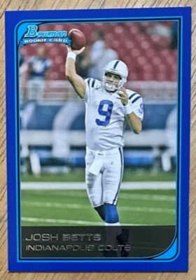 JOSH BETTS, 2006 BOWMAN "BLUE" ROOKIE CARD, NFL LEGEND ! 107/500, WOW ...