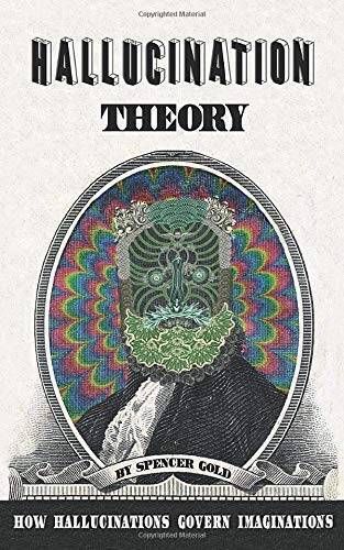 Hallucination Theory: How Hallucinations Govern Imaginations - VERY ...
