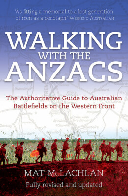 NEW BOOK Walking with the ANZACS - The authoritative guide to the ...