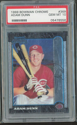 ADAM DUNN rookie 1999 Bowman Chrome #369 PSA 10 Gem Mint Cincinnati ...