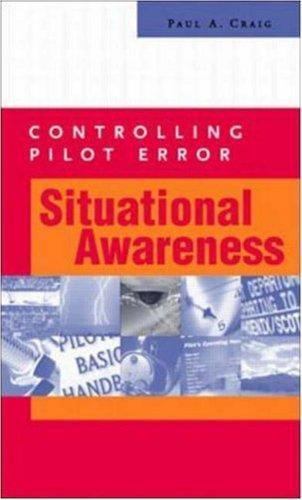 Controlling Pilot Error: Situational Awareness by Craig, Paul A ...