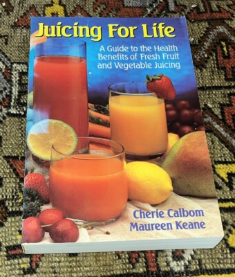 Juicing for Life by Cherie Calbom, Maureen Keane 1992 PB | eBay