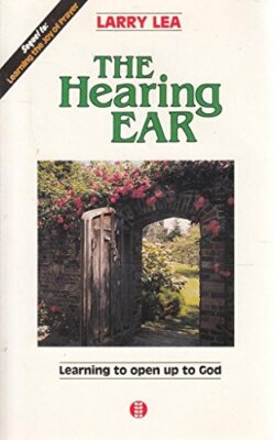 Hearing Ear: Learning to Open Up to God, Lea, Larry | eBay
