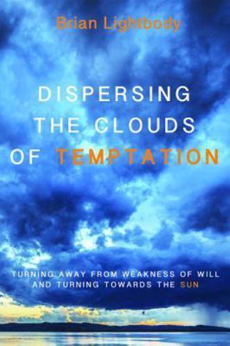 Dispersing the Clouds of Temptation : Turning Away from Weakness of ...