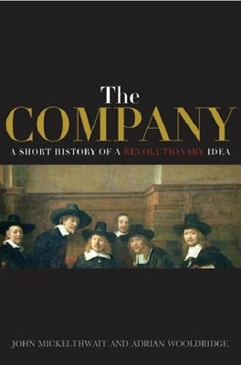 The Company: A Short History of a Revolutionar... by Wooldridge, Adrian ...