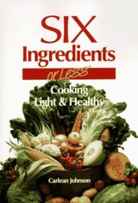 Six Ingredients or Less: Cooking Lig... by Johnson, Carlean Paperback ...