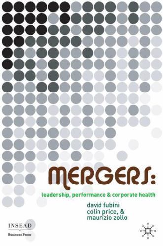 Insead Business Press Ser.: Mergers : Leadership, Performance and ...