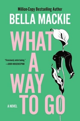 What a Way to Go, Paperback by Mackie, Bella, Like New Used, Free ...