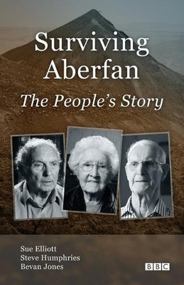 Sue Elliott Steve Humphries Bevan Surviving Aberfan: The People's ...