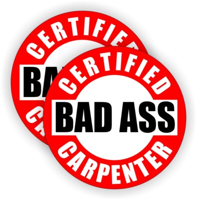 Certified Bad Ass Carpenter Funny Hard Hat Stickers / Laborer Helmet ...