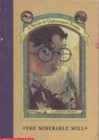 The Miserable Mill (A Series of Unfortunate Events, Book 4) - Paperback ...