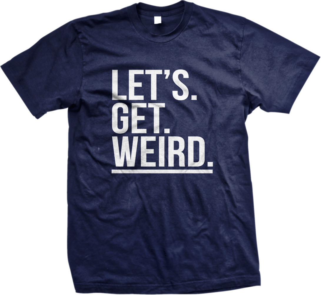 Workaholics Meme Lets Get Weird