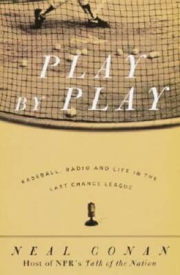 Play by Play: Baseball, Radio and Life in the Last Chance League - GOOD ...