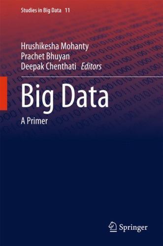 Studies in Big Data Ser.: Big Data : A Primer by Prachet Bhuyan (2015 ...