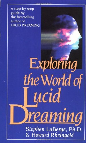 Exploring the World of Lucid Dreaming by Stephen LaBerge, Howard ...