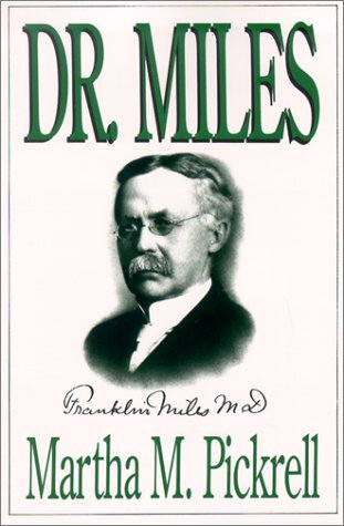 DR. MILES: THE LIFE OF DR. FRANKLIN LAWRENCE MILES By Martha M ...