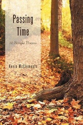 Passing Time: 50 Simple Poems by Kevin McClements (English) Paperback ...