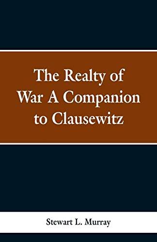 The Realty of War A Companion to Clausewitz 9789353298777| eBay