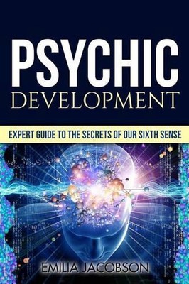 Psychic Development: Expert Guide to the Secrets of our Sixth Sense ...