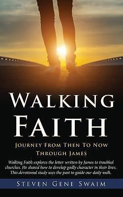 Walking Faith by Steven Gene Swaim (2017, Trade Paperback) for sale ...