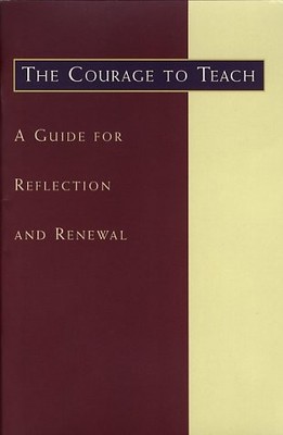 The Courage to Teach: A Guide for Reflection and Renewal by Rachel C ...