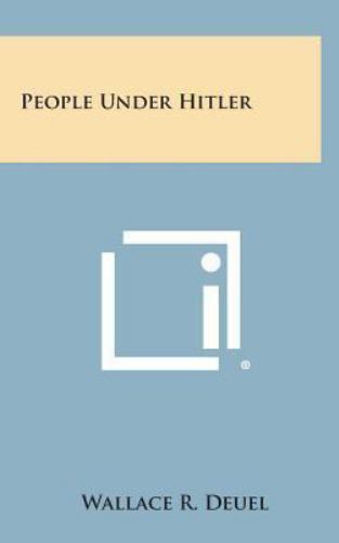 People under Hitler by Wallace R. Deuel (2013, Hardcover) for sale ...