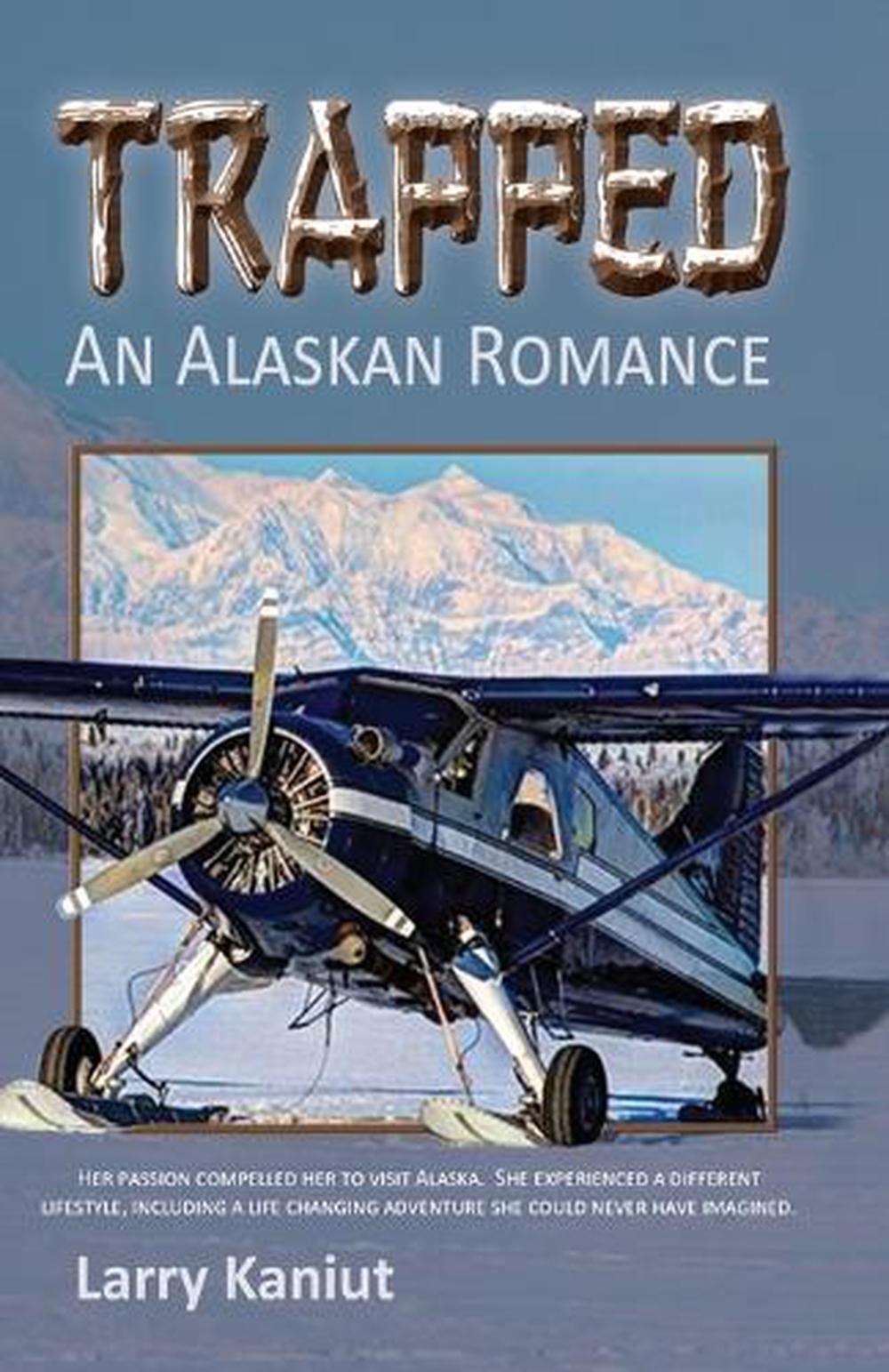 Trapped: An Alaskan Romance by Larry Kaniut Paperback Book ...