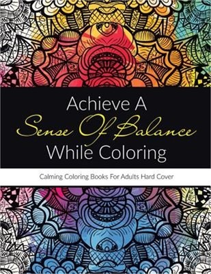 Achieve a Sense of Balance While Coloring: Calming Coloring Books for ...