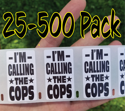 "I'M CALLING THE COPS" 25-500 Pack Stickers Gag Prank funny sticker ...