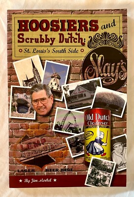 Hoosiers and Scrubby Dutch: A St. Louis South Side, by Jim Merkel | eBay
