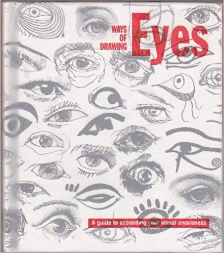 WAYS OF DRAWING EYES: A GUIDE TO EXPANDING YOUR VISUAL By Simon ...