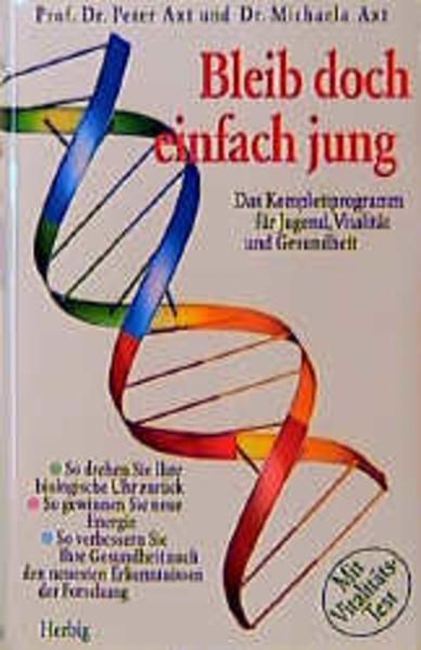 Bleib doch einfach jung: Das Komplettprogramm für Jugend, Vitalität und ...
