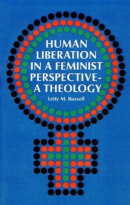 Human Liberation in a Feminist Perspective--A Theology by Russell ...