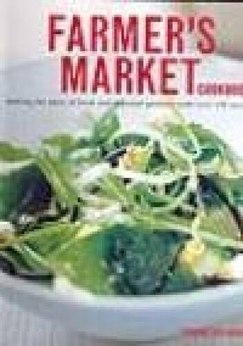 Farmers Market Cookbook (Making the most of fresh and seasonal produce ...