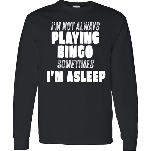 Inktastic I'm Not Always Playing Bingo, Sometimes I'm Asleep Long ...