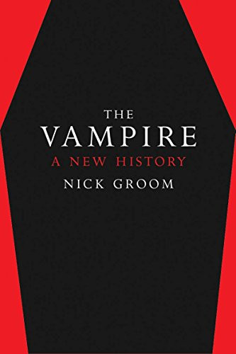 THE VAMPIRE: A NEW HISTORY By Nick Groom - Hardcover *Excellent ...