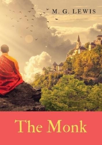 Lewis - Monk a Gothic novel by Matthew Gregory published in 1796 ...