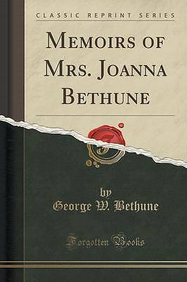 Memoirs of Mrs. Joanna Bethune (Classic Reprint) by George W Bethune ...